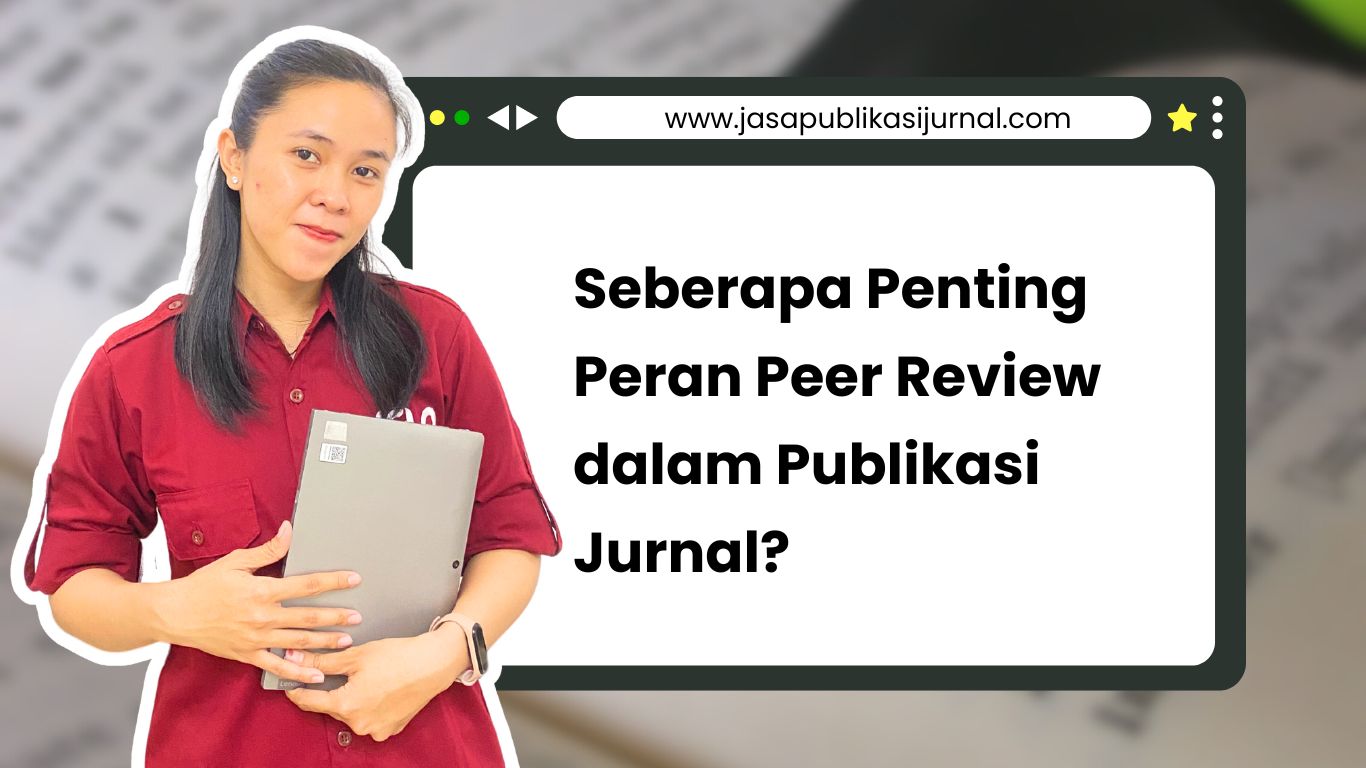 Seberapa Penting Peran Peer Review dalam Publikasi Jurnal?– fyi